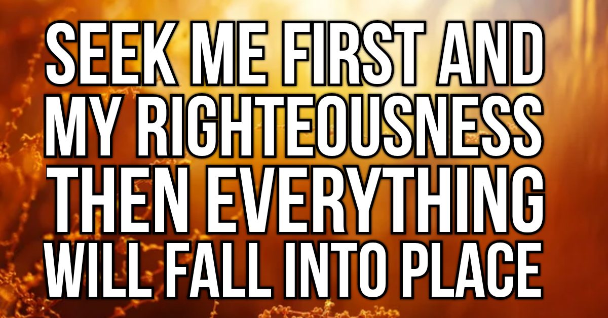 SEEK ME FIRST AND MY RIGHTEOUSNESS - Abby K - 444 Prophecy News