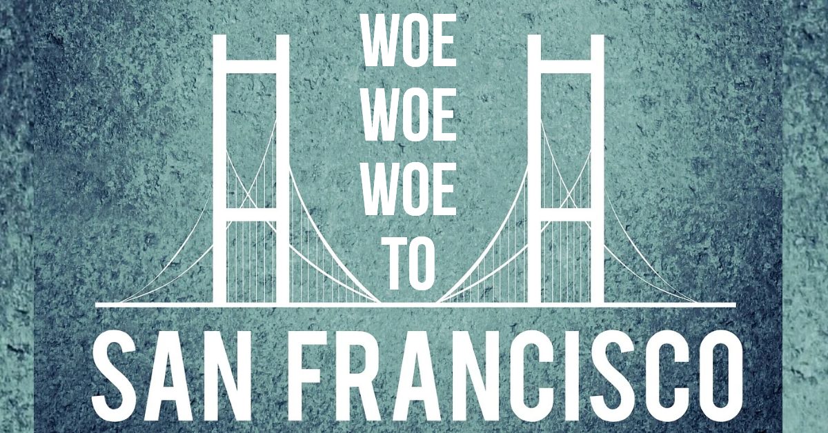 WOE WOE WOE to the city of San Francisco! - Debra Rua - 444 Prophecy News