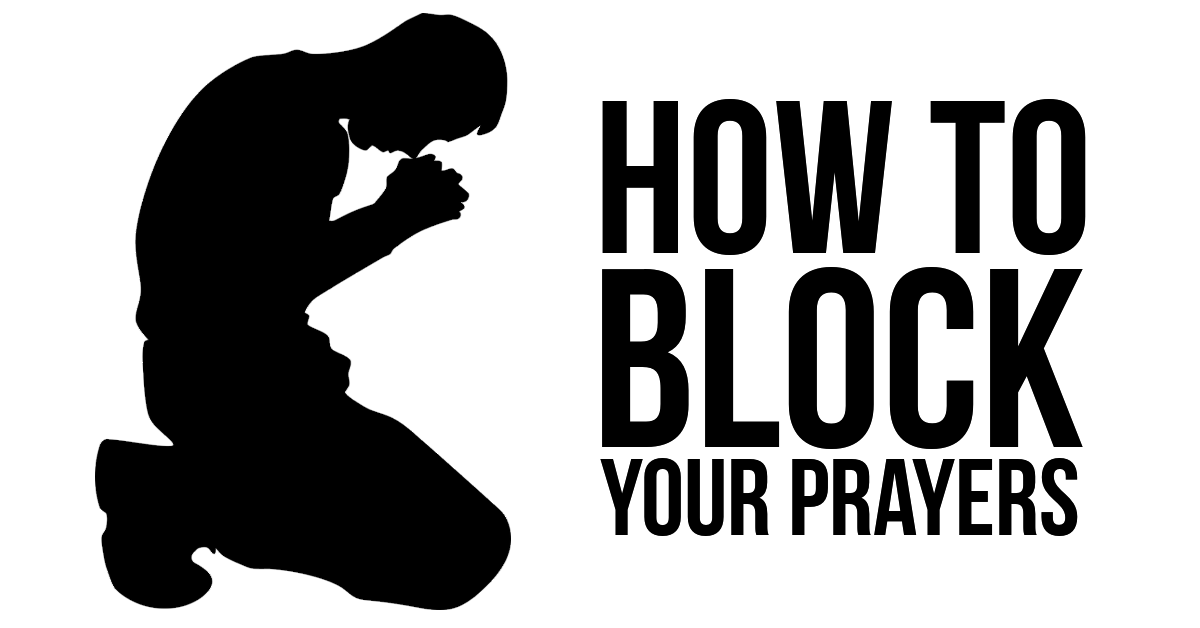 HOW TO BLOCK YOUR PRAYERS - Paulus When - 444 Prophecy News